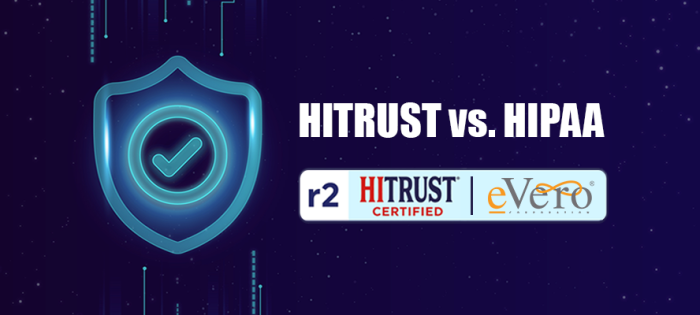 HIPAA vs. HITRUST: What’s the Difference? - eVero Corporation